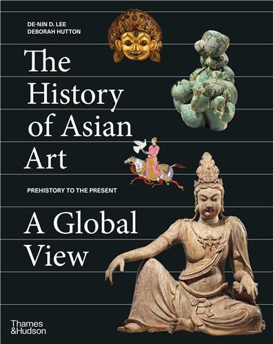 The History of Asian Art : A Global View | Lirandco